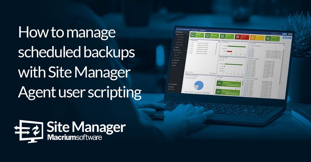 Using Site Manager Agent scripting to manage scheduled backups