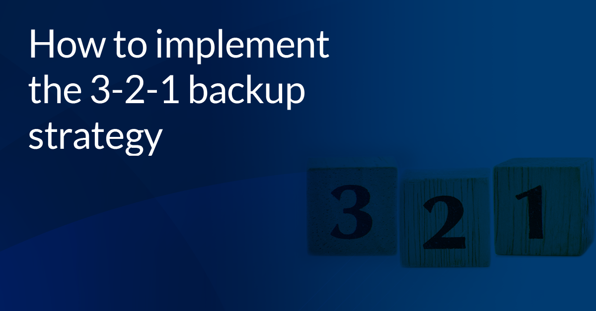 A Guide to the 3-2-1 Backup Strategy