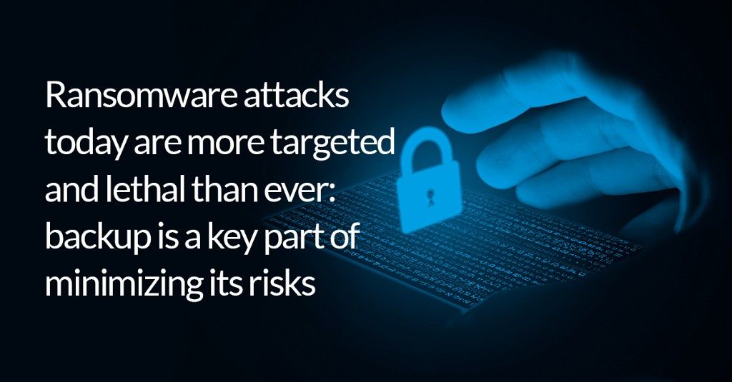 Ransomware more dangerous so backup remains critical