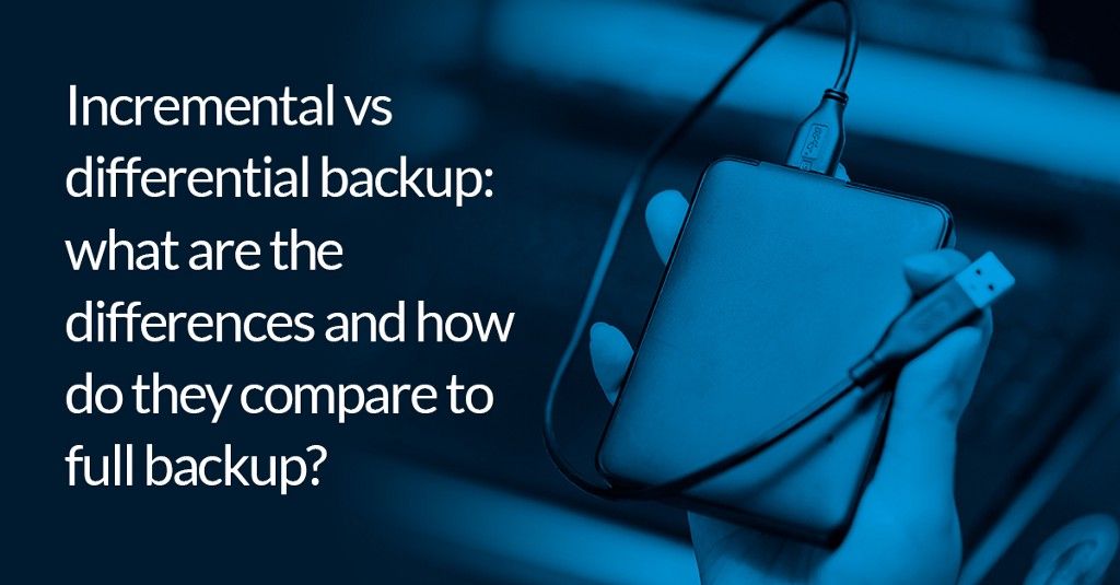 Incremental vs differential backup: what's the difference?